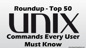Roundup – Top 50 UNIX Commands Every User Must Know – Deepanshu Gahlaut